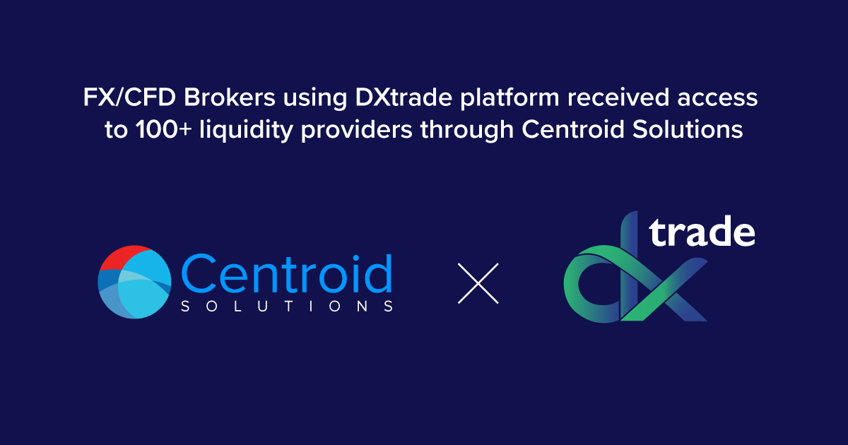 Brokers Access 100+ Liquidity Providers via Centroid Solutions on DXtrade