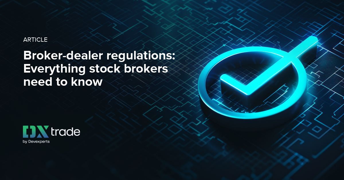 Broker-Dealer Regulations: Everything Stock Brokers Need to Know ...