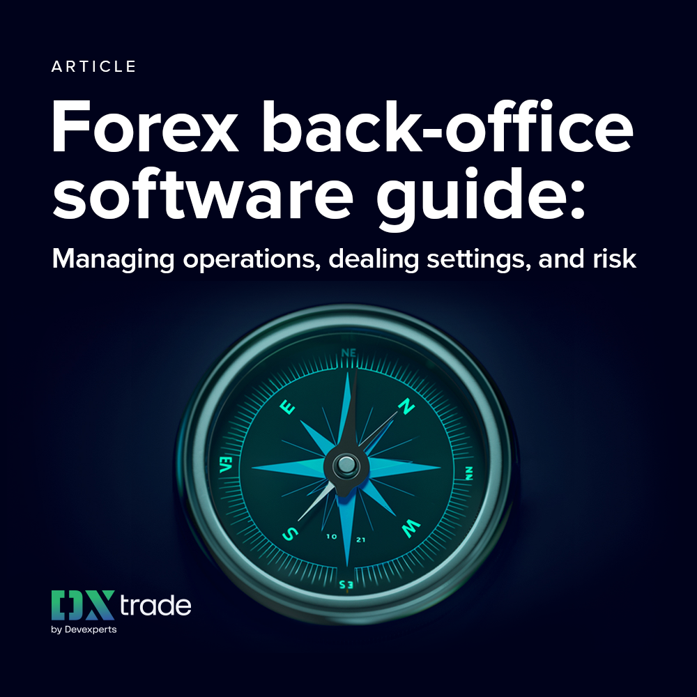 Forex Back-Office Software Guide: Managing Operations, Dealing Settings ...