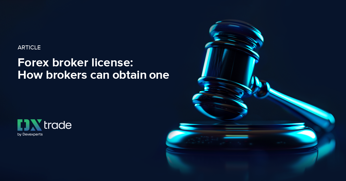 Forex Broker License: How Brokers Can Obtain One - DXtrade Platform