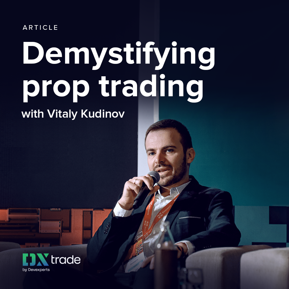 Demystifying Prop Trading with Vitaly Kudinov - DXtrade Platform